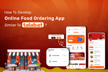 How to Create a Profitable Food Ordering App Like Talabat